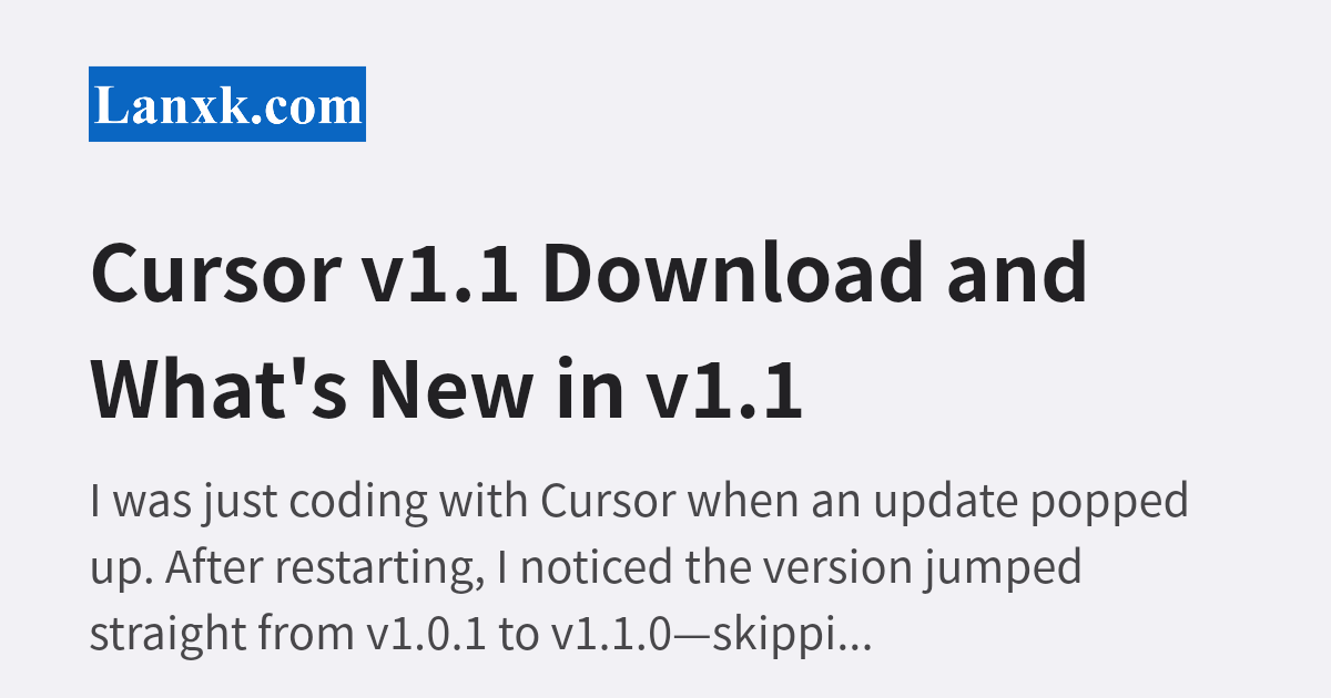 Cursor v1.1 Download and What's New in v1.1 | Lanxk