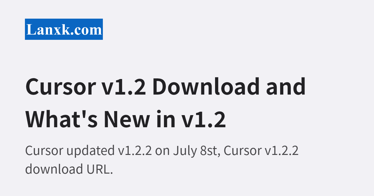 Cursor v1.2 Download and What's New in v1.2 | Lanxk