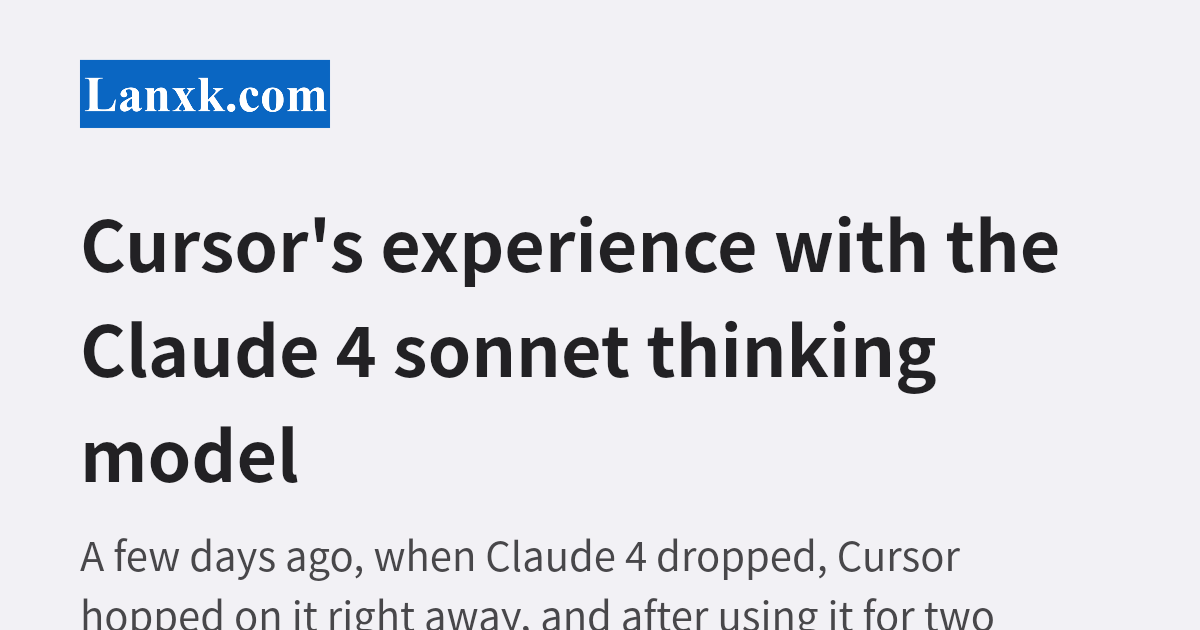 Cursor's experience with the Claude 4 sonnet thinking model | Lanxk
