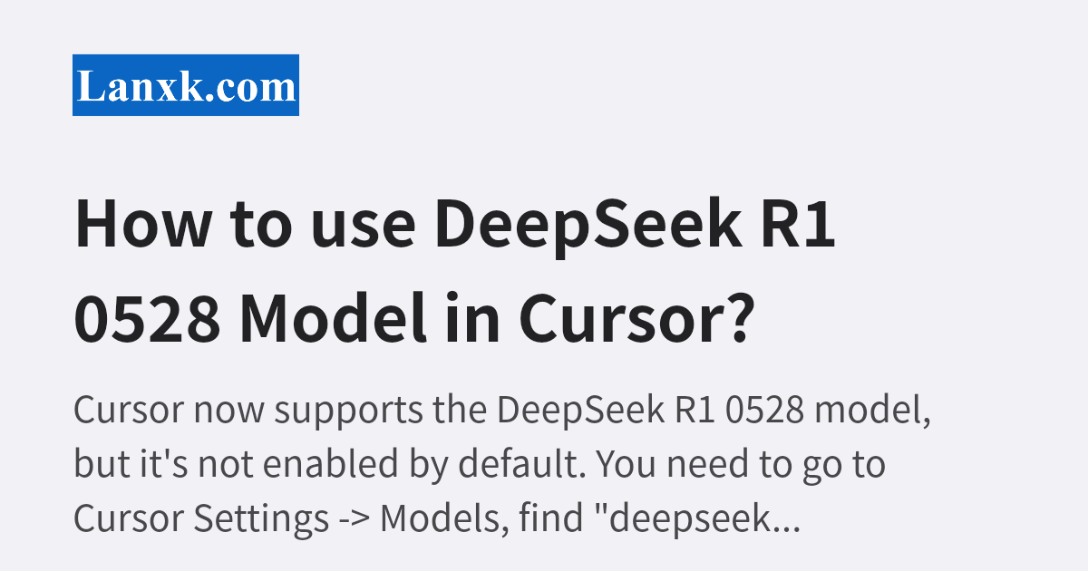 How to use DeepSeek R1 0528 Model in Cursor? | Lanxk